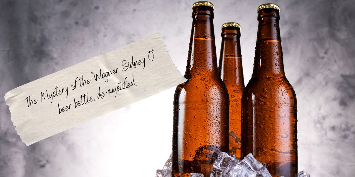 The Mystery of the Vintage Brown Beer Bottle Marked "WAGNER SIDNEY O ...