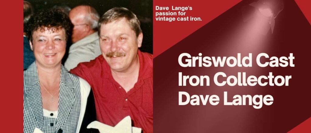 Griswold Cast Iron Collector Dave Lange - Griswold Cookware
